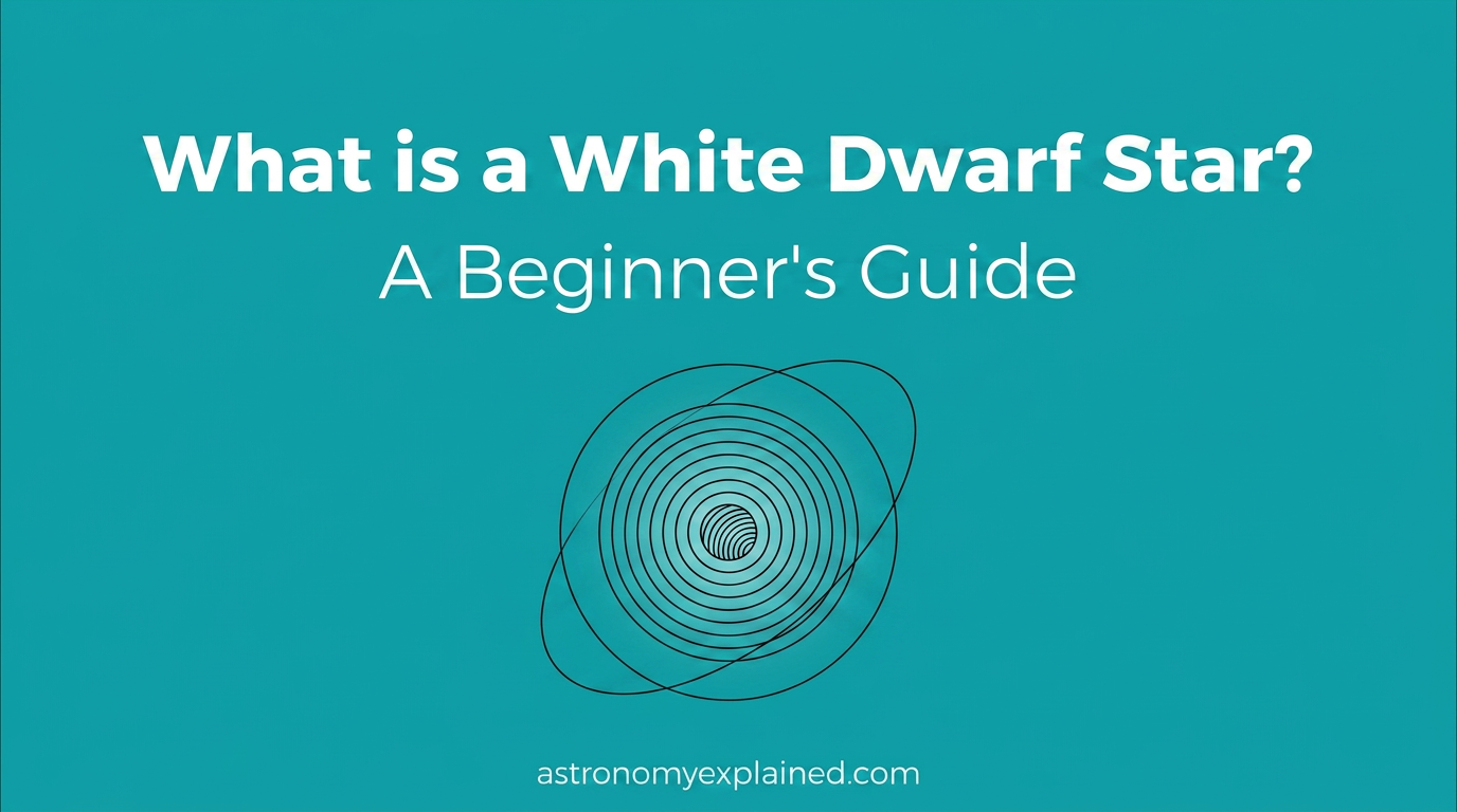 What is a White Dwarf Star? A Beginner's Guide